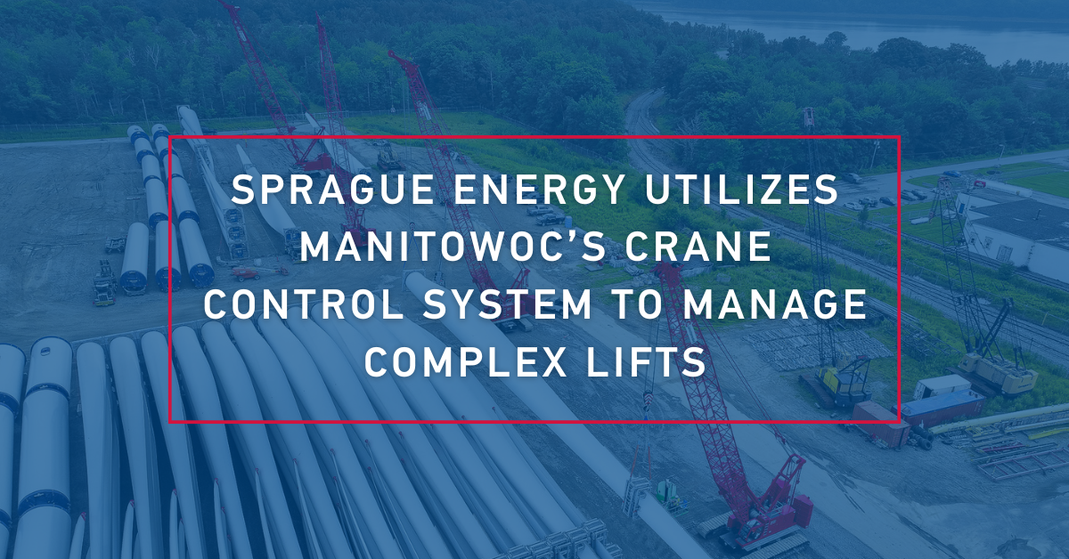 Sprague Energy Utilizes Manitowoc’s Crane Control System to Manage Complex Lifts - Sprague Energy